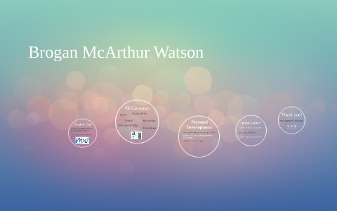 Brogan McArthur Watson by Brogan McArthur-Watson on Prezi