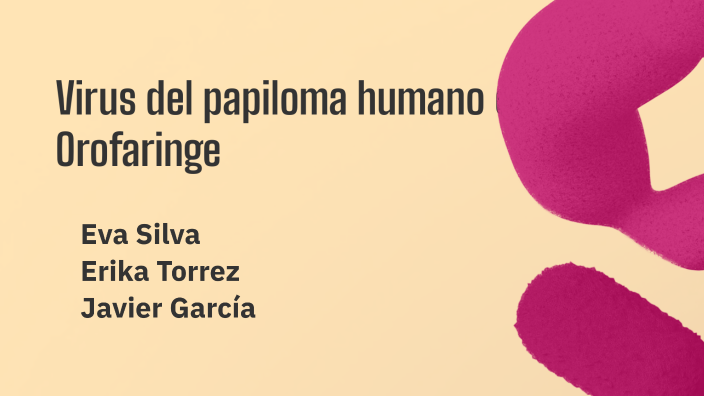 Infección de VPH en Orofaringe by Vania Valenzuela on Prezi