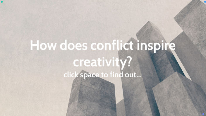 How conflict inspires creativity by Abhishek Pillai on Prezi