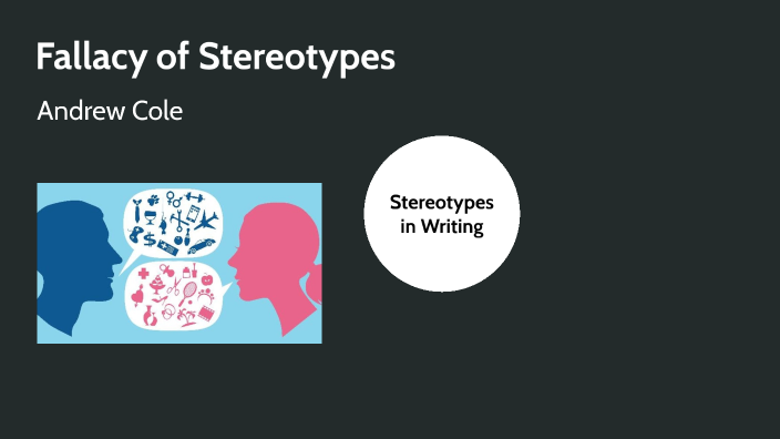 Fallacy of Stereotypes by A C on Prezi