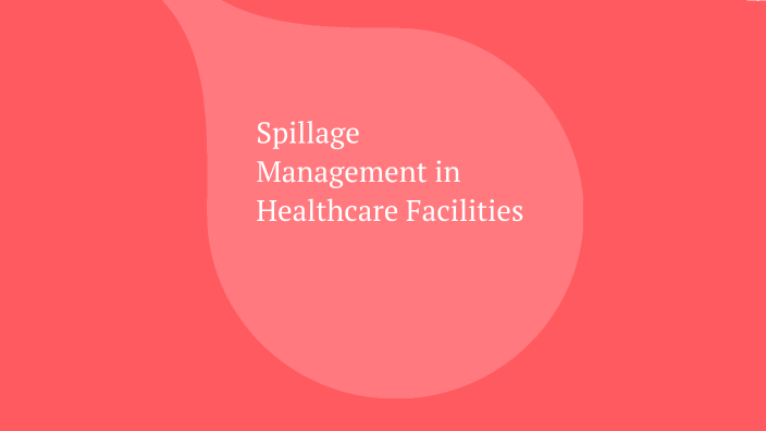 Effective Spillage Management in Healthcare Facilities by Sharmila ...