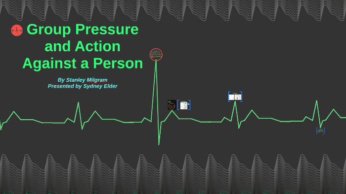 Group Pressure and Action Against a Person by Sydney Elder on Prezi