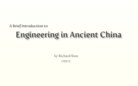Engineering in Ancient China by Richard Kwo on Prezi