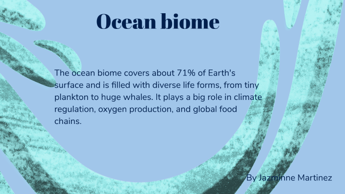 the biome ocean and include what makes it unique,types of plants ...