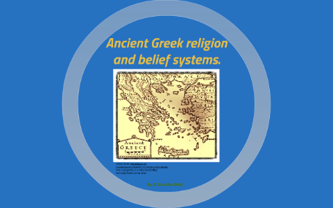 Ancient Greek religion and belief systems. by DJ Giacchino on Prezi