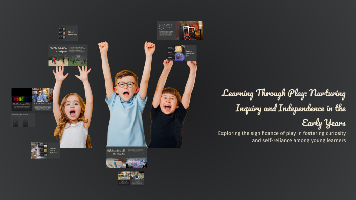 Learning Through Play: Nurturing Inquiry and Independence in the Early ...