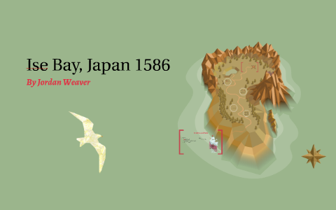 Ise Bay Japan 1586 by Jordan Weaver on Prezi