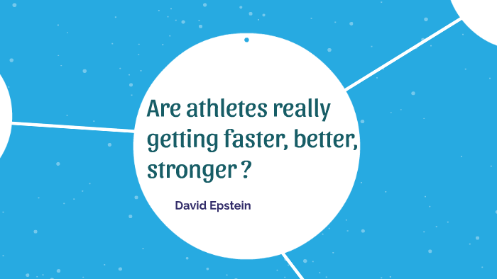 Are athletes really getting faster, better, stronger ? by chloe duprat ...