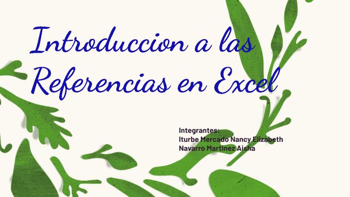 Introduccion a las Referencias en Excel by nancy iturbe on Prezi