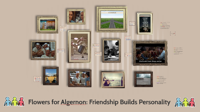 Flowers for Algernon: Friendship by 1021382 1021382 on Prezi