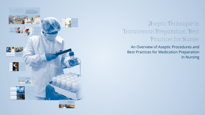 Aseptic Technique in Intravenous Preparation: Best Practices for Nurses ...