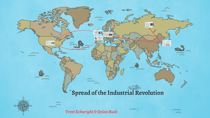 Spread of the Industrial Revolution by Trent Eckwright on Prezi