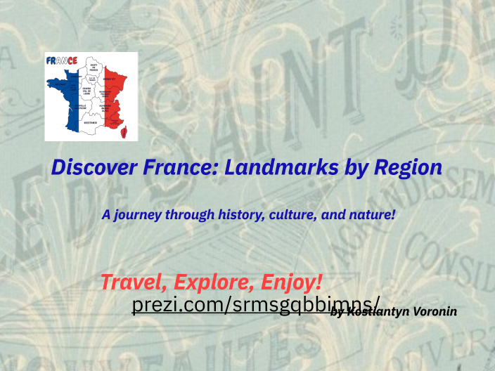 Discover France- Landmarks by Region by Kostiantyn Voronin on Prezi