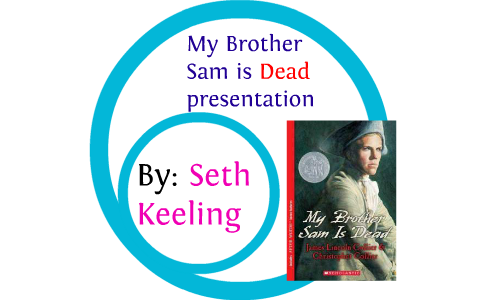 My Brother Sam is Dead by Seth Keeling on Prezi