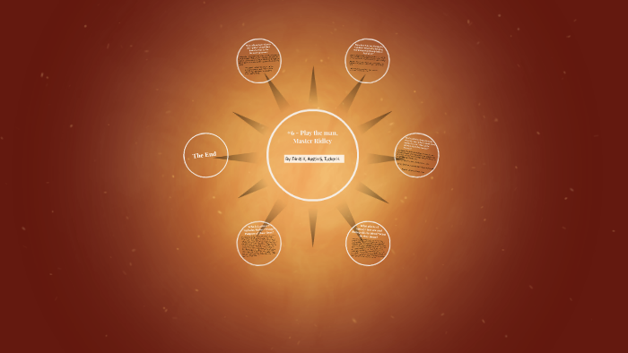 #6 - Play the man, Master Ridley by triniti kori on Prezi