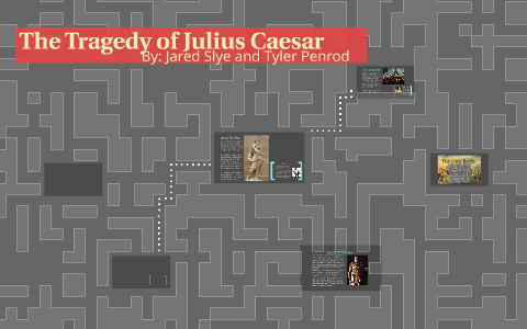 The Tragedy of Julius Caesar by Tyler Penrod on Prezi