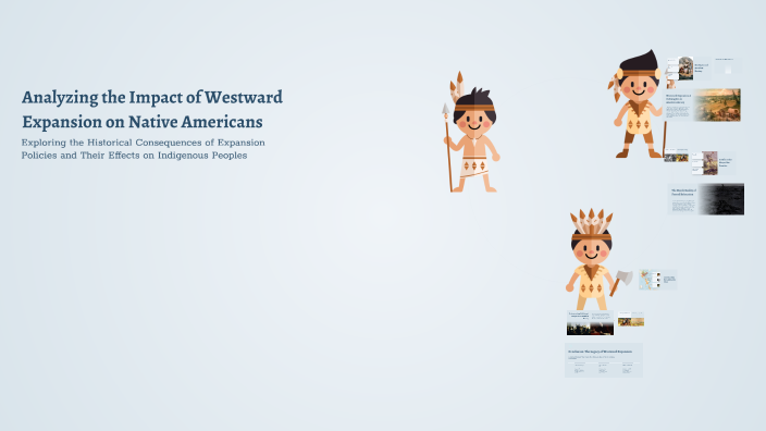 Analyzing the Impact of Westward Expansion on Native Americans by Juan ...