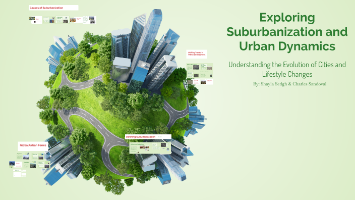 Exploring Suburbanization and Urban Dynamics by Charles Sandoval on Prezi