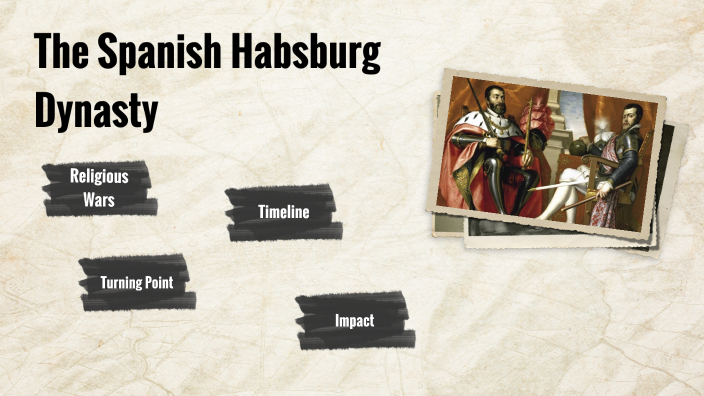 The Spanish Habsburg Dynasty by Garazi García Antruejo on Prezi