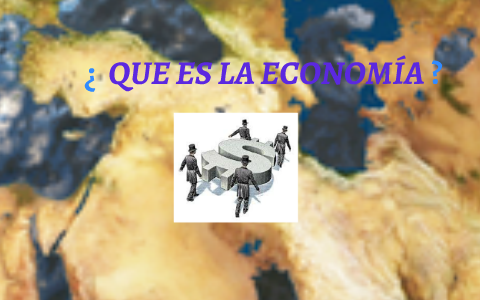¿ QUE ES LA ECONOMÍA ? by on Prezi