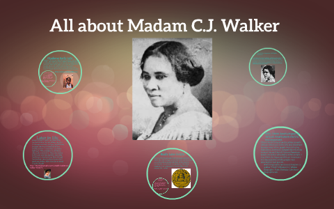 All about Madam C.J. Walker by Abby Sennott on Prezi