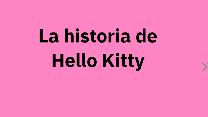 La Historia de Hello Kitty by Laboratorio 16 on Prezi