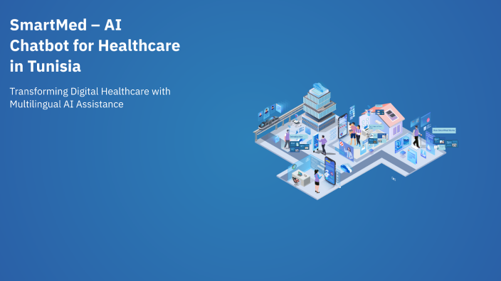 SmartMed – AI Chatbot for Healthcare in Tunisia by amine jelassi on Prezi