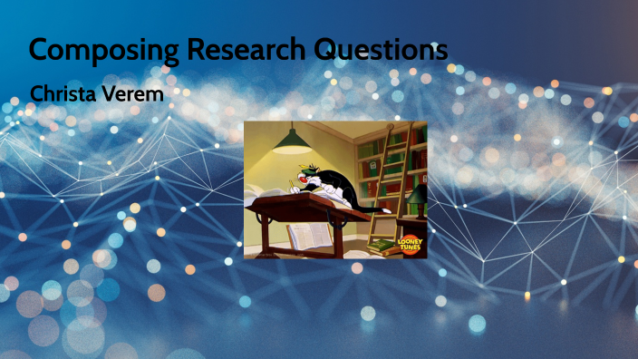 Composing Research Questions by Christa Verem on Prezi