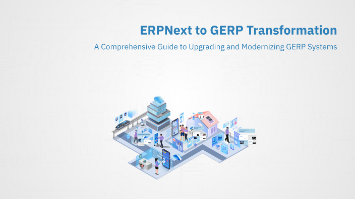 ERPNext to GERP Transformation by Abdul Samad on Prezi