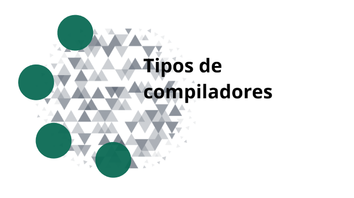 Tipos de compiladores by fatima romero villegas on Prezi