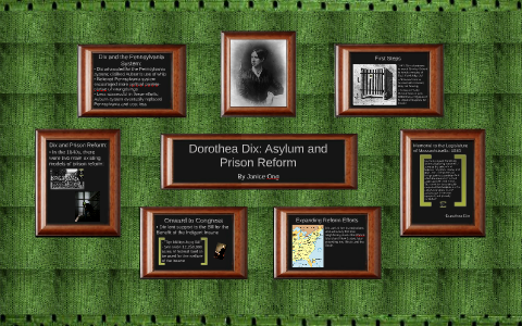 Dorothea Dix: Asylum and Prison Reform by Janice Ong on Prezi
