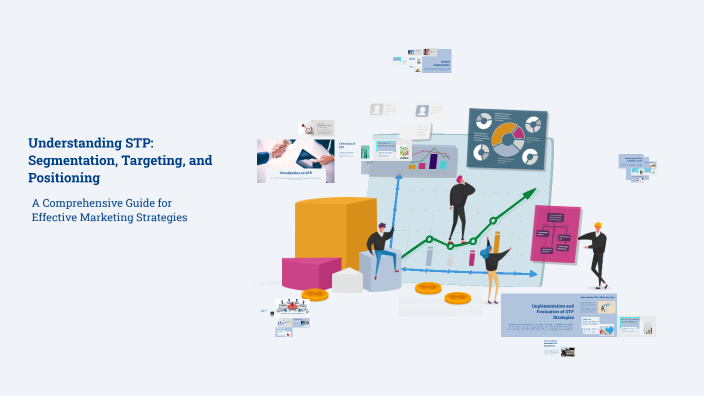 Understanding STP: Segmentation, Targeting, and Positioning by Tom on Prezi