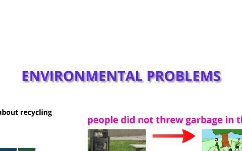 ENVIRONMENTAL PROBLEMS AND THEIR SOLUTIONS by paula vargas on Prezi