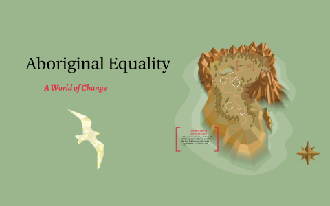 Aboriginal Equality by john snow on Prezi
