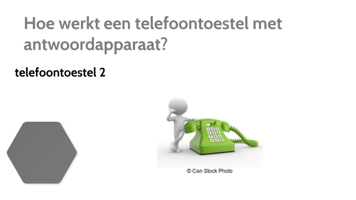 Hoe werkt een telefoontoestel met antwoordapparaat? by Gerda Olmez on Prezi