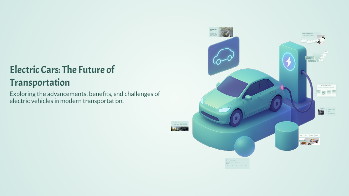 Electric Cars: The Future of Transportation by Mohamed Abidi on Prezi