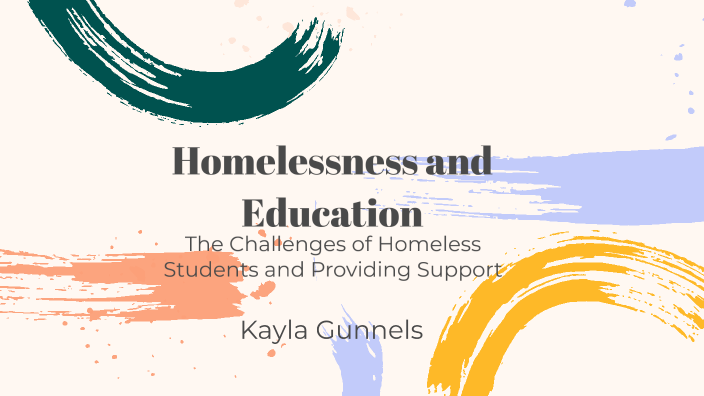 Homelessness and Education by Kayla Gunnels on Prezi