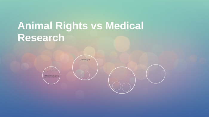 Animal Rights vs Medical Research by leslie wilson on Prezi