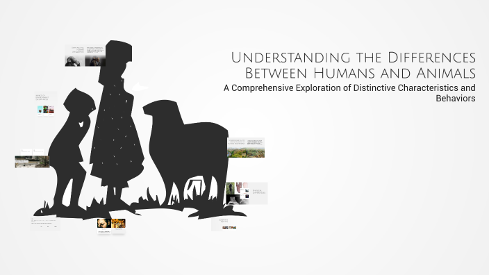 Understanding the Differences Between Humans and Animals by priya rao ...