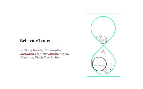 Behavior Traps by Nicole Tuminello on Prezi