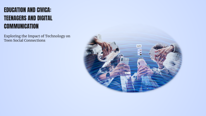 EDUCATION AND CIVICA: TEENAGERS AND DIGITAL COMMUNICATION by Giulia ...