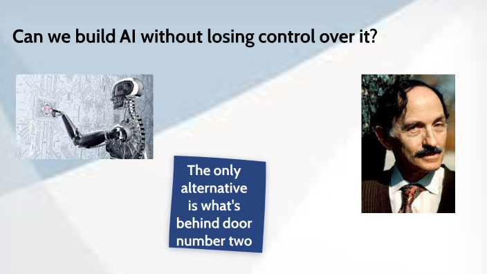 Can we build AI without losing control over it? by Natalia Kukuczka on Prezi