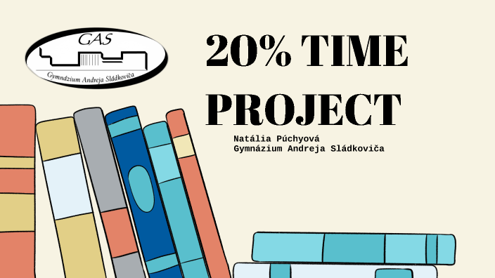20% TIME PROJECT by Natália Púchyová on Prezi