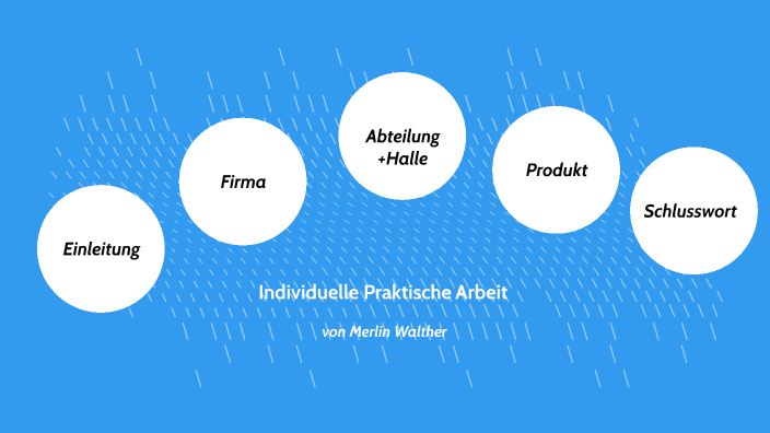 Individuelle Praktische Arbeit by merlin walther on Prezi