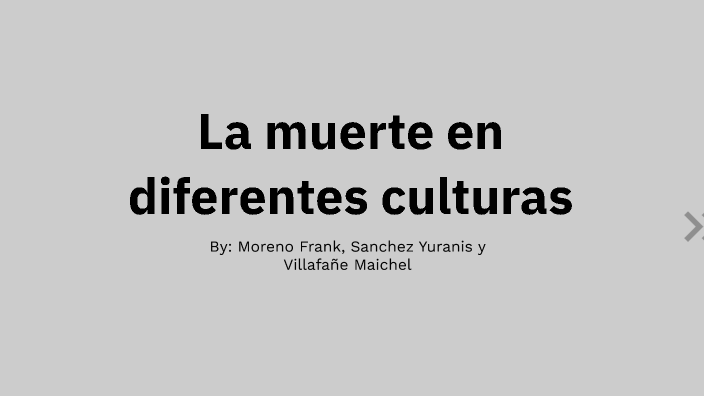 La muerte cultural by frank moreno on Prezi