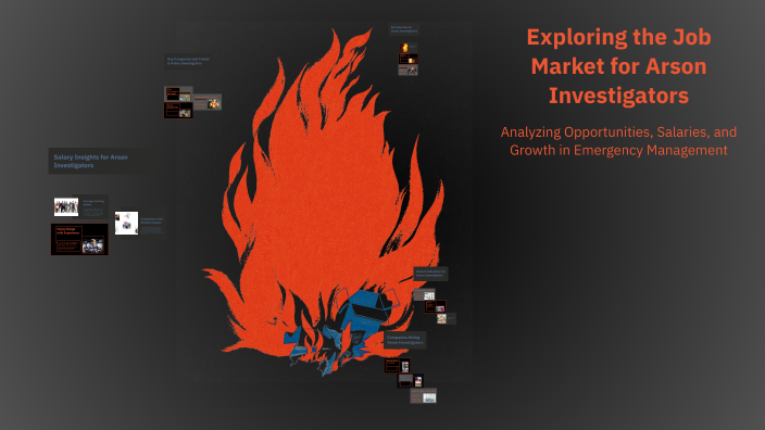 Exploring the Job Market for Arson Investigators by Lorin Lerma on Prezi