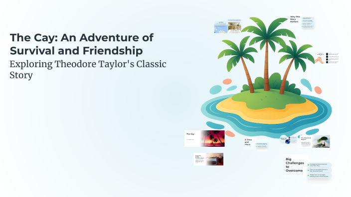The Cay: An Adventure of Survival and Friendship by Robério José on Prezi