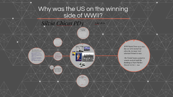 Why was the US on the winning side of WWII? by ben schoeffel on Prezi