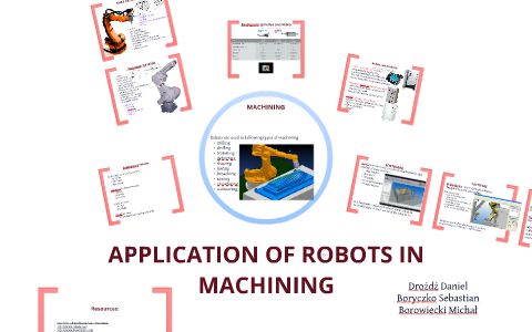 Application of robots in machining by Daniel Drożdż on Prezi