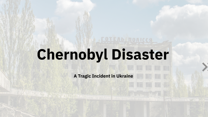 Chernobyl Disaster by Burentugs on Prezi